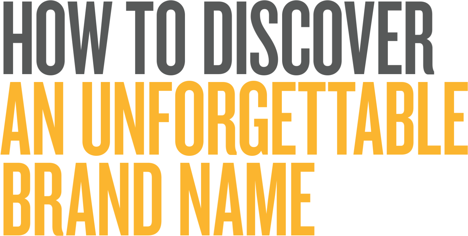 Learn How to Discover an Unforgettable Brand Name